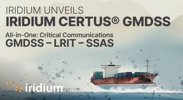 Iridium Unveils Iridium Certus GMDSS: Defining a New Standard in ...